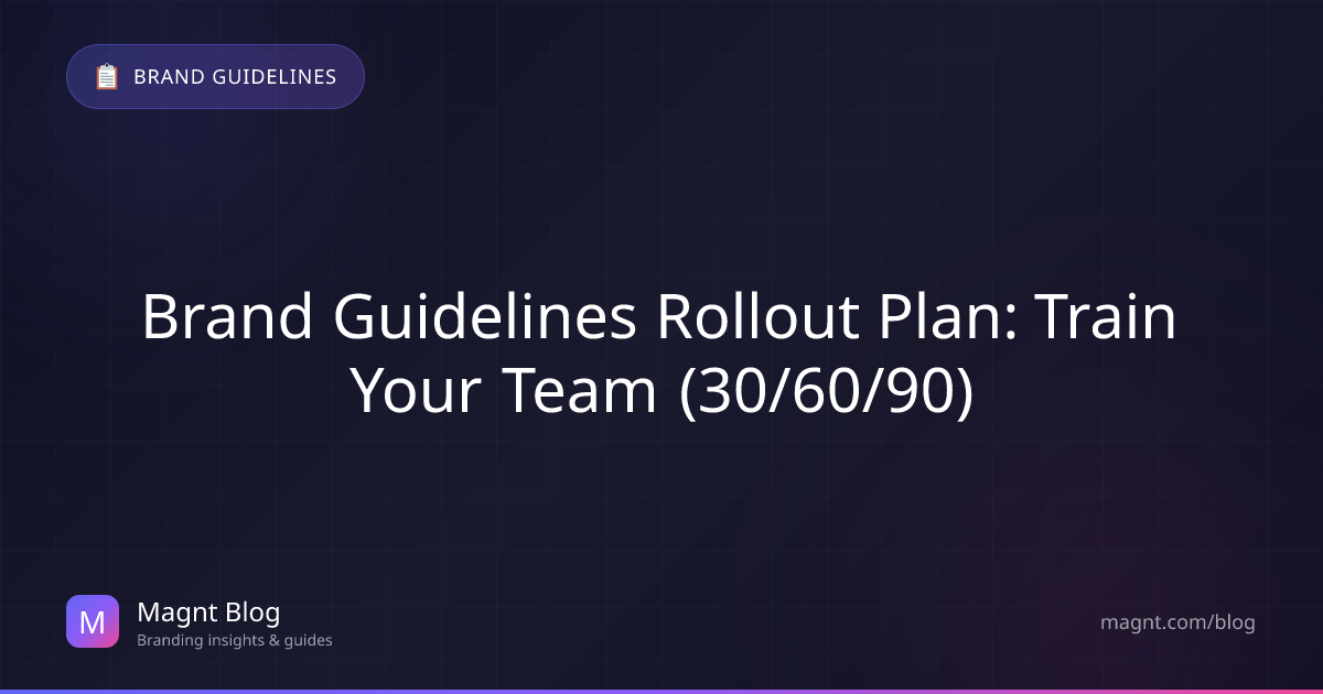 Brand Guidelines Rollout Plan (2026) | Magnt