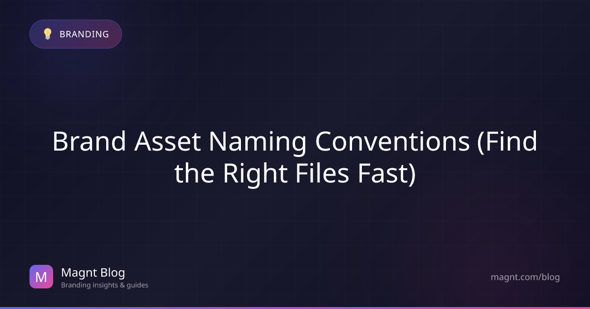 Brand Asset Naming Conventions (2026) | Magnt