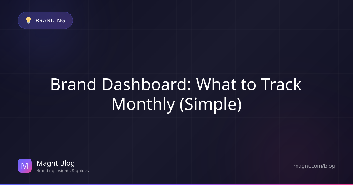 Brand Dashboard: What to Track Monthly (Simple) (2026) | Magnt