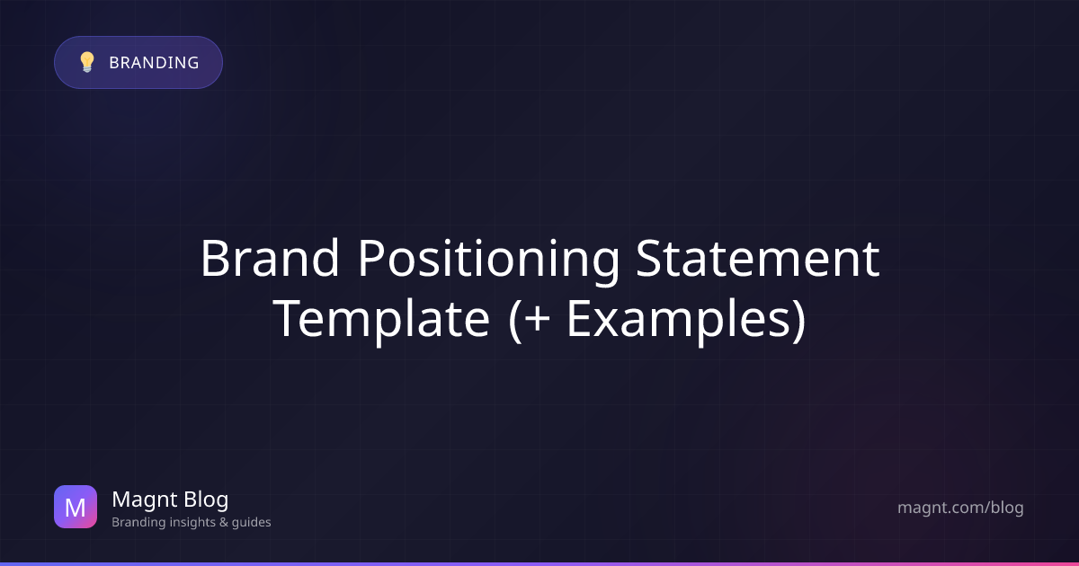 Brand Positioning Statement Template (2026) | Magnt