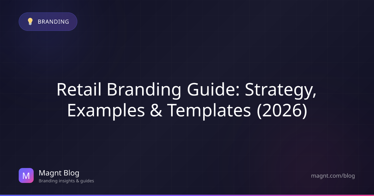 Retail Branding Guide: Strategy, Examples & Templates (2026) | Magnt