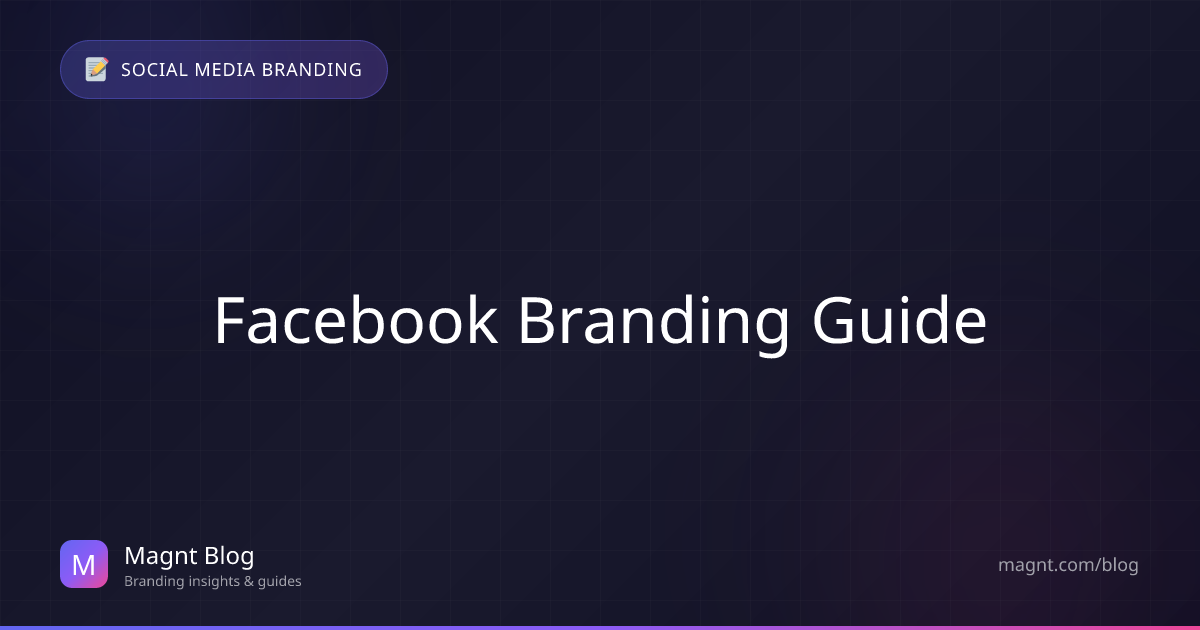 Facebook Branding Guide (2026) | Magnt