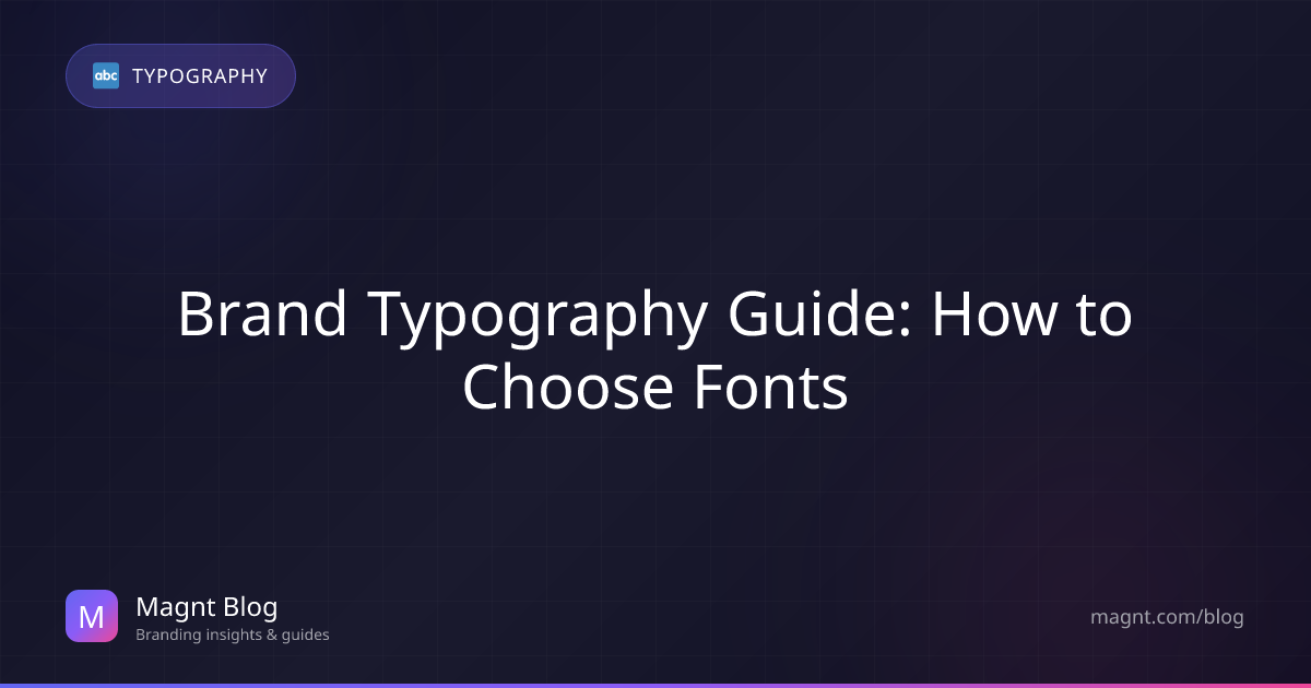Brand Typography Guide: How to Choose Fonts (2026) | Magnt
